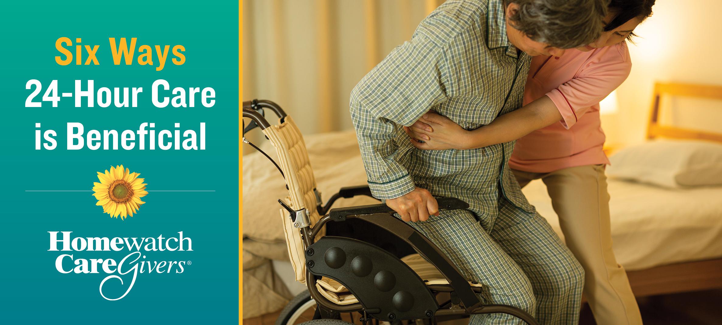 6 Ways That 24-Hour Care is Beneficial